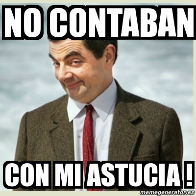 Meme Mr Bean - no contaban con mi astucia ! - 1964472