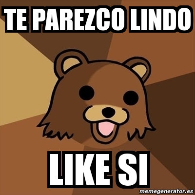 Meme Pedobear - te parezco lindo like si - 1967529