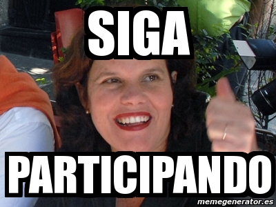 Meme Personalizado - siga participando - 1967797