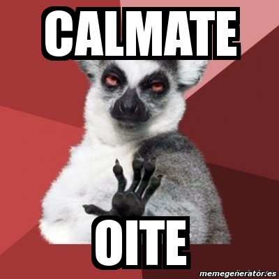 Meme Personalizado - Calmate oite - 1967900