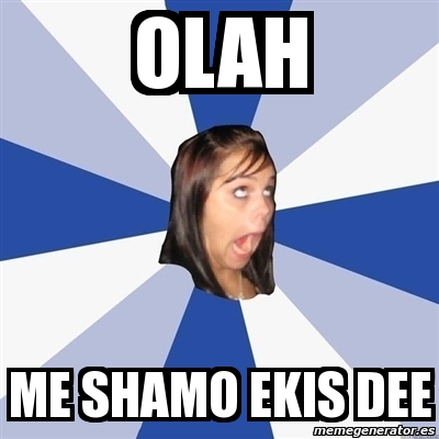 Meme Annoying Facebook Girl - olah me shamo ekis dee - 1970029