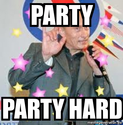 Meme Personalizado - PARTY PARTY HARD - 1974632