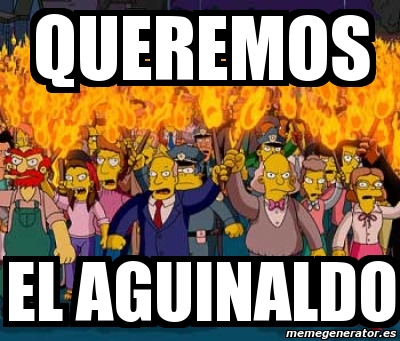 Meme Personalizado - queremos el aguinaldo - 1975605