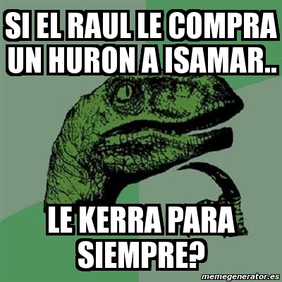 Meme Filosoraptor - si el raul le compra un huron a isamar.. le kerra ...