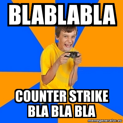 Meme Annoying Gamer Kid - blablabla counter strike bla bla bla - 1988991