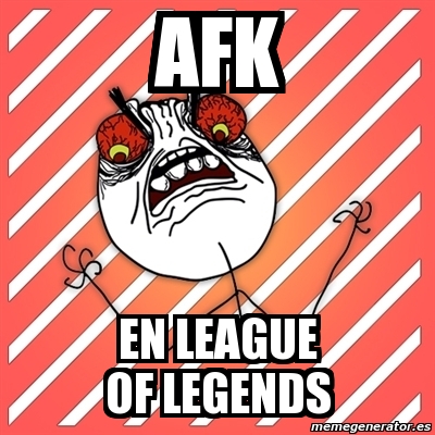 Meme I Hate - afk en league of legends - 1990769