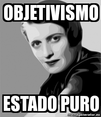 Meme Personalizado - objetivismo estado puro - 1997830