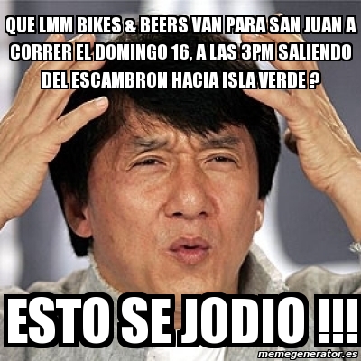 Meme Jackie Chan - que lmm bikes & beers van para san juan a correr el ...