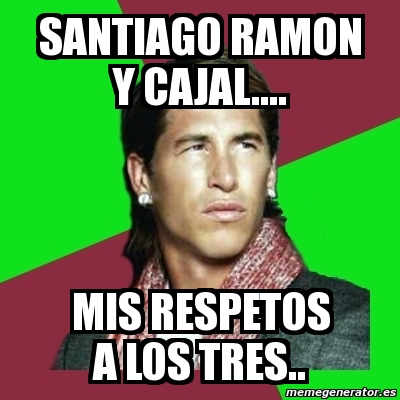 Meme Sergio Ramos - santiago ramon y cajal.... mis respetos a los tres ...