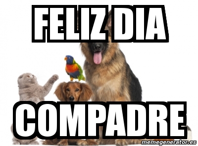 Meme Personalizado - feliz dia compadre - 10274206