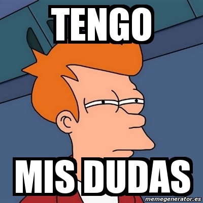 Meme Futurama Fry - tengo mis dudas - 10280923