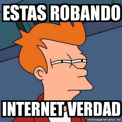 Meme Futurama Fry - estas robando internet verdad - 10294199