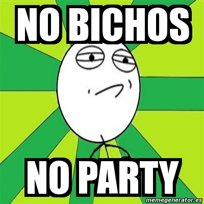 Meme Challenge Accepted - no bichos no party - 10353982