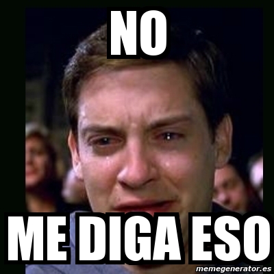 Meme crying peter parker - no me diga eso - 10360094