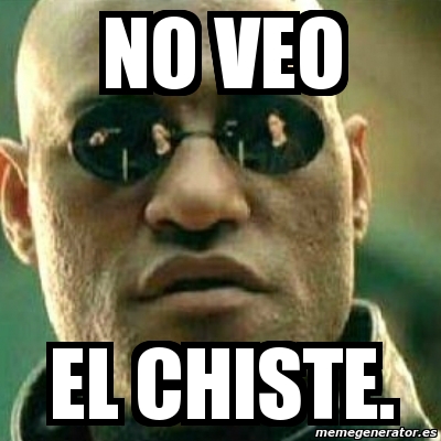 Meme What If I Told You - no veo el chiste. - 10403382