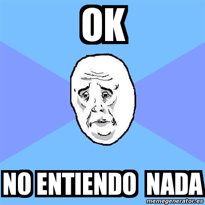 Meme Okay Guy - ok no entiendo nada - 10436806