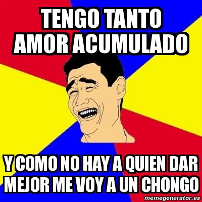 Meme Yao Ming - tengo tanto amor acumulado y como no hay a quien dar ...