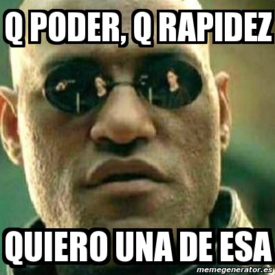 Meme What If I Told You - q poder, q rapidez quiero una de esa - 10508561