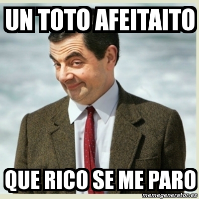 Meme Mr Bean - un toto afeitaito que rico se me paro - 10607153
