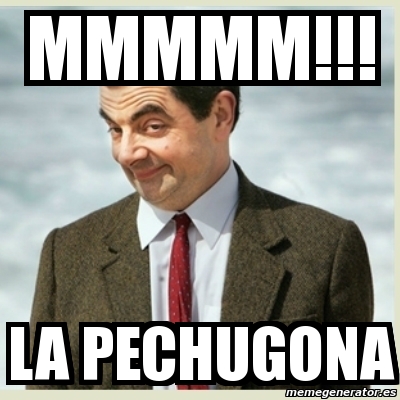 Meme Mr Bean - mmmmm!!! la pechugona - 10614349