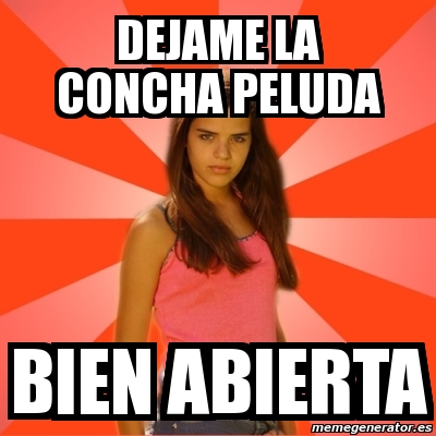 Meme Jealous Girl - Dejame la concha peluda bien abierta - 10669117