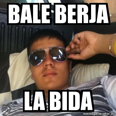 Meme Personalizado - bale berja la bida - 10688429
