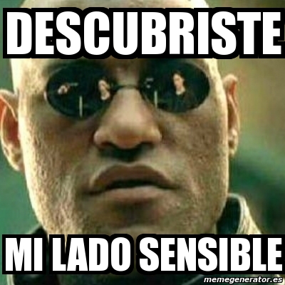 Meme What If I Told You - descubriste mi lado sensible - 10700283