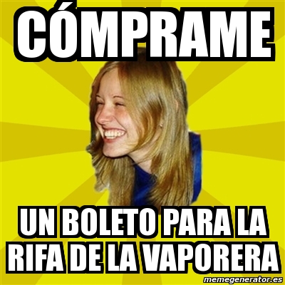 Meme Trologirl - CÃ“MPRAME un boleto para la rifa de la vaporera - 10711587
