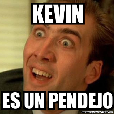 Meme No me digas - kevin es un pendejo - 10716077