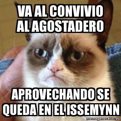 Meme Grumpy Cat - va al convivio al agostadero aprovechando se queda en ...