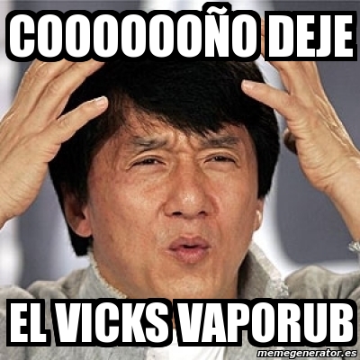 Meme Jackie Chan - CooooooÃ±o deje El vicks vaporub - 10980618
