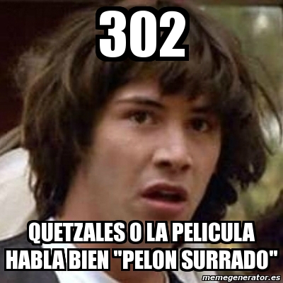 Meme Keanu Reeves - 302 quetzales o la pelicula habla bien "pelon ...