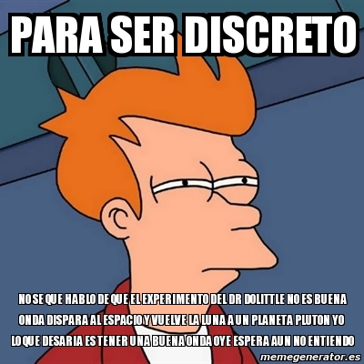 Meme Futurama Fry - para ser discreto no se que hablo de que el ...
