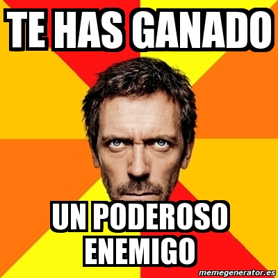 Meme House - te has ganado un poderoso enemigo - 11168833