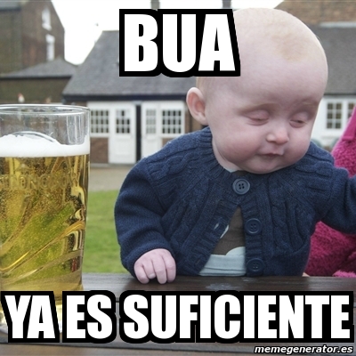 Meme Drunk Baby - bua ya es suficiente - 11185217