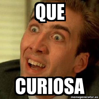 Meme No me digas - que curiosa - 11220556