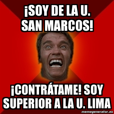 Meme Arnold - Â¡soy de la u. san marcos! Â¡contrÃ¡tame! soy superior a ...