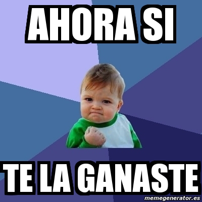Meme Bebe Exitoso - ahora si te la ganaste - 11244155