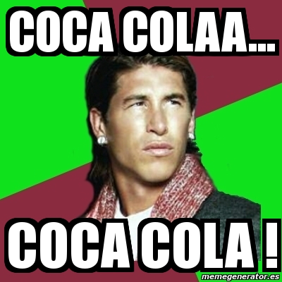 Meme Sergio Ramos - coca colaa... coca cola ! - 11330875