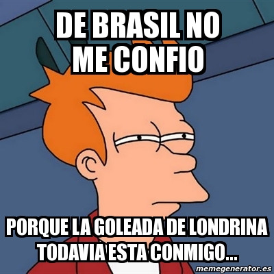 Meme Futurama Fry - de Brasil no me confio porque la goleada de ...