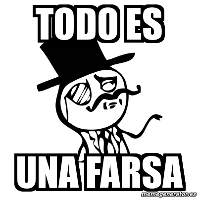 Meme Feel Like A Sir - todo es una farsa - 11343094
