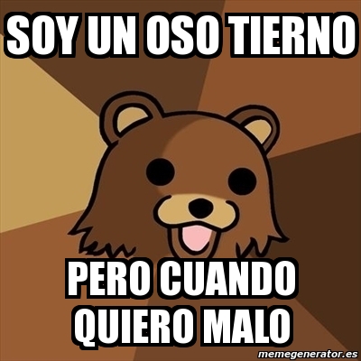 Meme Pedobear - soy un oso tierno pero cuando quiero malo - 11351179
