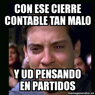 Meme crying peter parker - con ese cierre contable tan malo y ud ...