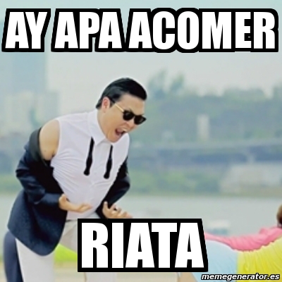 Meme Gangnam Style - ay apa acomer riata - 11377025