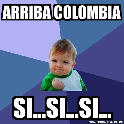 Meme Bebe Exitoso - arriba colombia si...si...si... - 11404888
