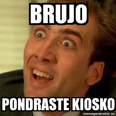 Meme No me digas - BRUJO pondraste kiosko - 11419995