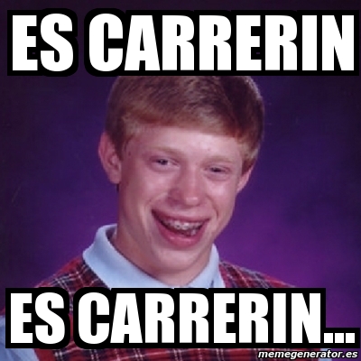 Meme Bad Luck Brian - Es carrerin es carrerin... - 11457057