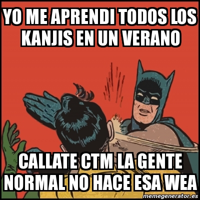 Meme Batman slaps Robin - yo me aprendi todos los kanjis en un verano ...