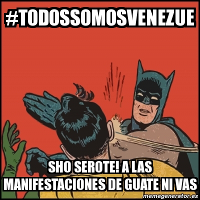 Meme Batman slaps Robin - #todossomosvenezue sho serote! a las ...