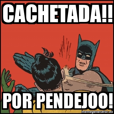 Meme Batman slaps Robin - cachetada!! por pendejoo! - 11483093